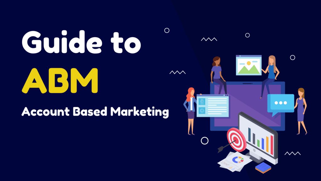 Account Based Marketing (ABM): A Comprehensive Guide - The Munro Agency