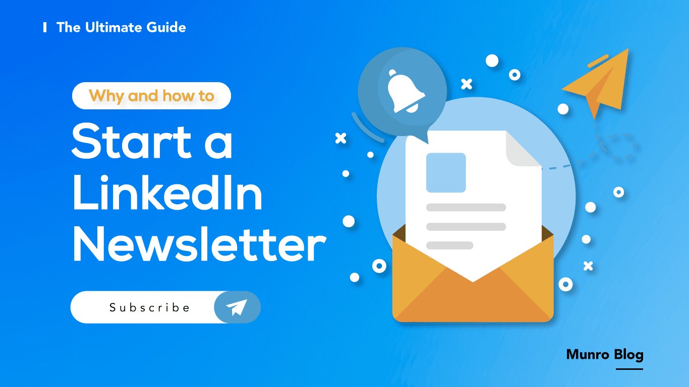 How To Start a LinkedIn Newsletter and Why - The Munro Agency