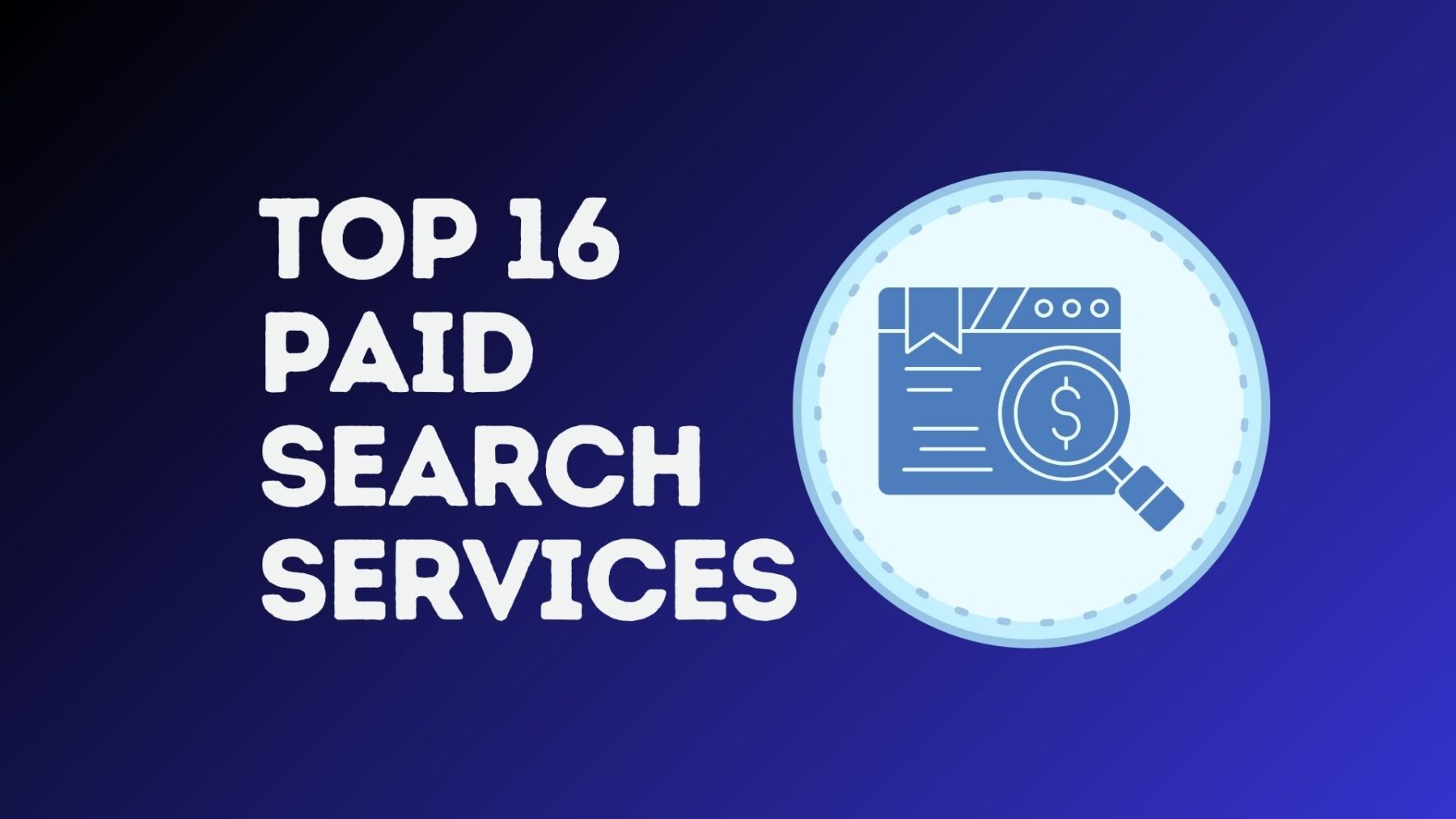 Top 16 Paid Search Services