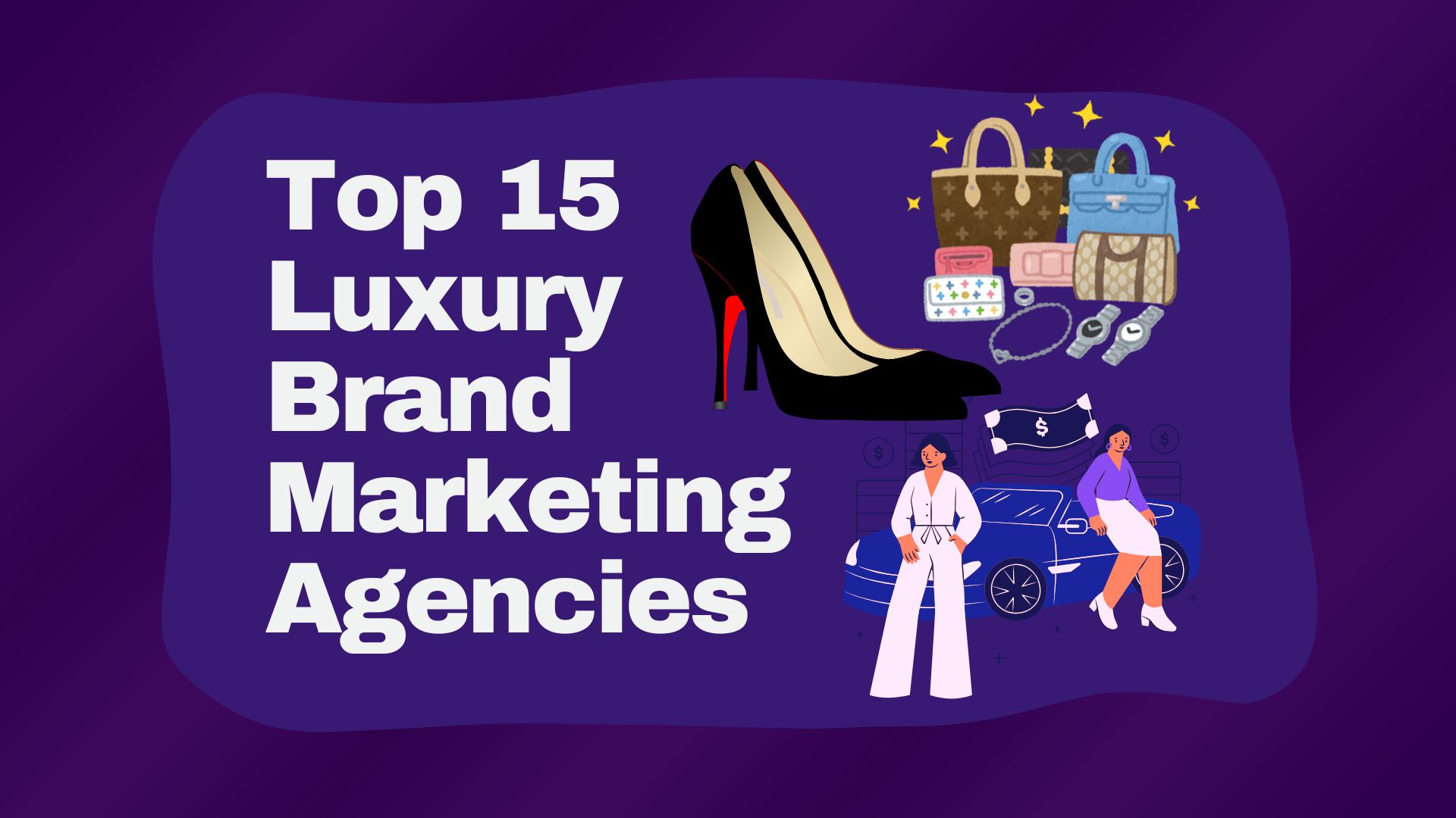 Top 15 Luxury Brand Marketing Agencies