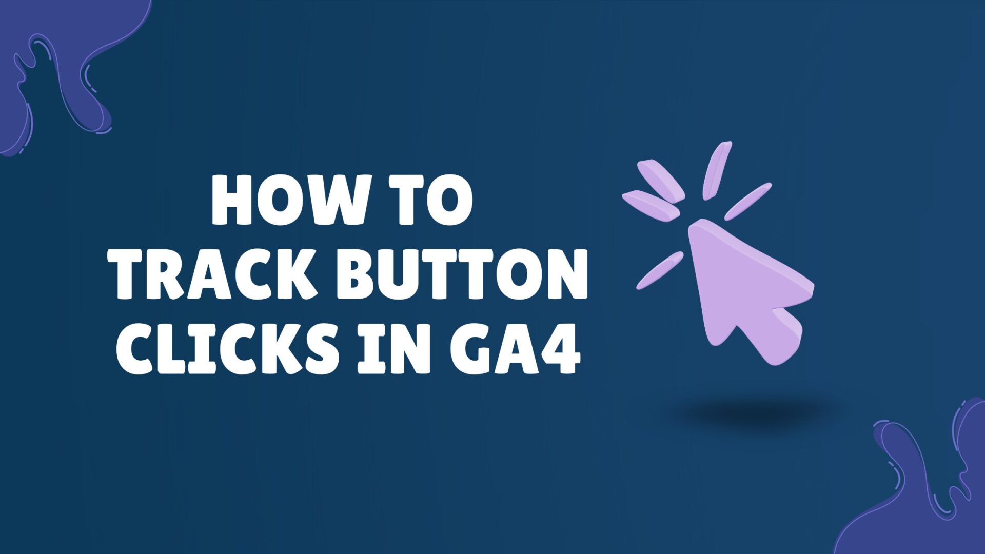 How to track button clicks in GA4 - The Munro Agency